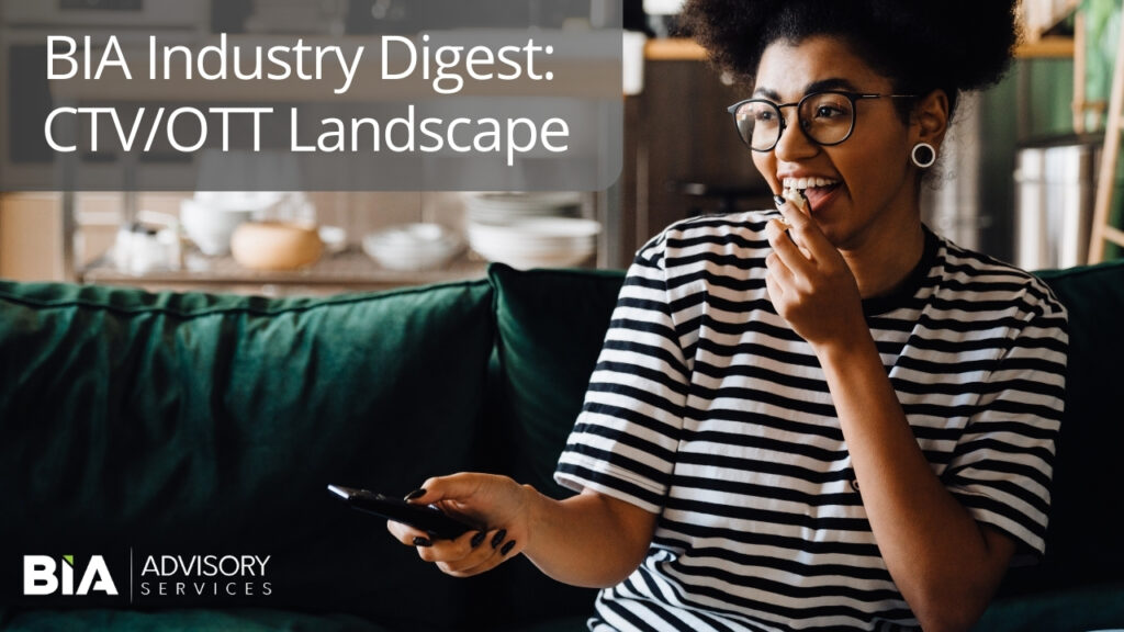 BIA Industry Digest: CTV/OTT Landscape - BIA Advisory Services